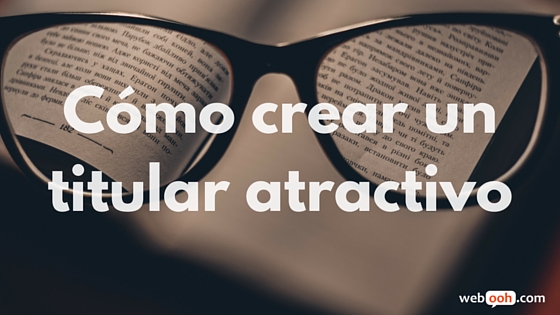 Cómo escribir titulares atractivos - Webooh
